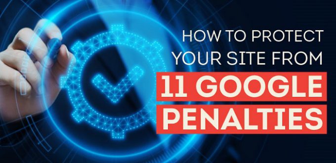 11 Google Penalties: How to Protect Your Website?